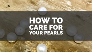 How to Care for Pearls: 10 Tips for Maintaining Your Pearl Jewelry