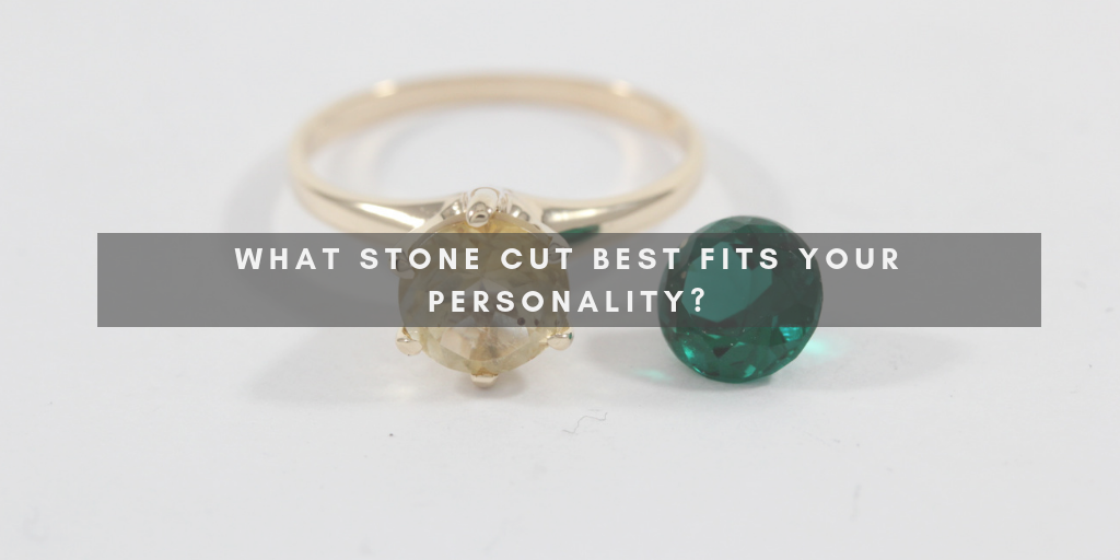 What Stone Cut Best Fits Your Personality?